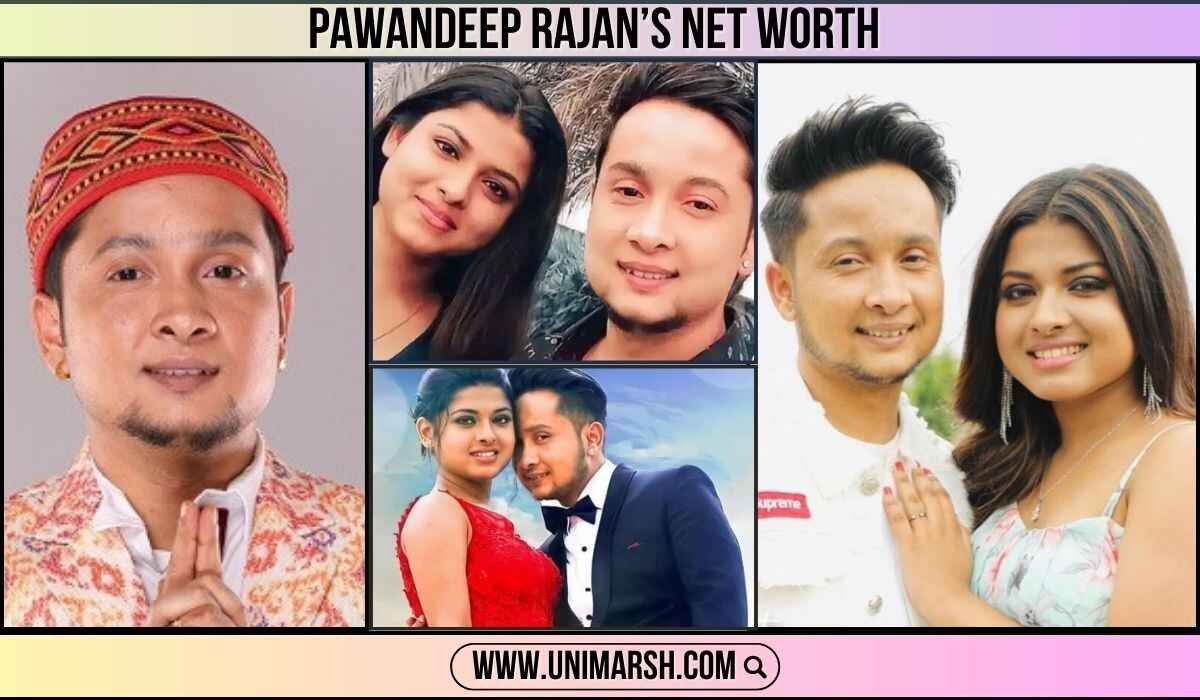 Pawandeep Rajan Wife, Age, Career, Net Worth, Wiki & More- unimarsh